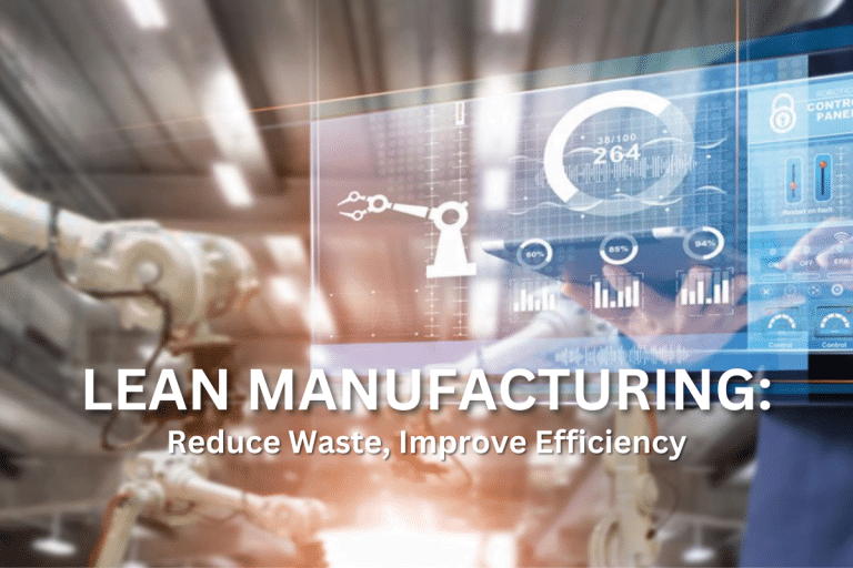 Lean Manufacturing: Reduce Waste, Improve Efficiency